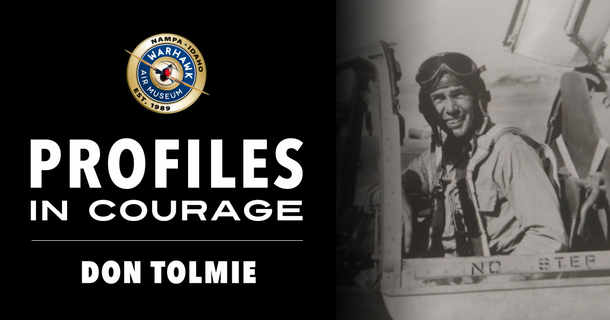 Profiles in Courage: Don Tolmie | Warhawk Air Museum