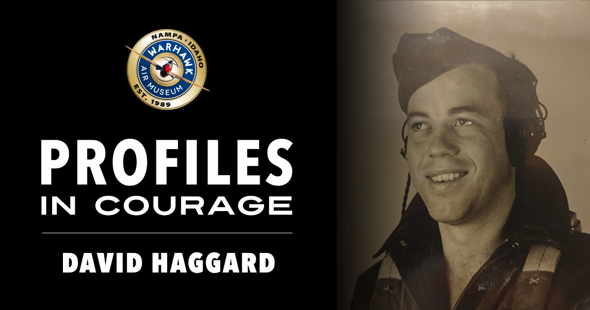 Profiles in Courage: David Haggard | Warhawk Air Museum