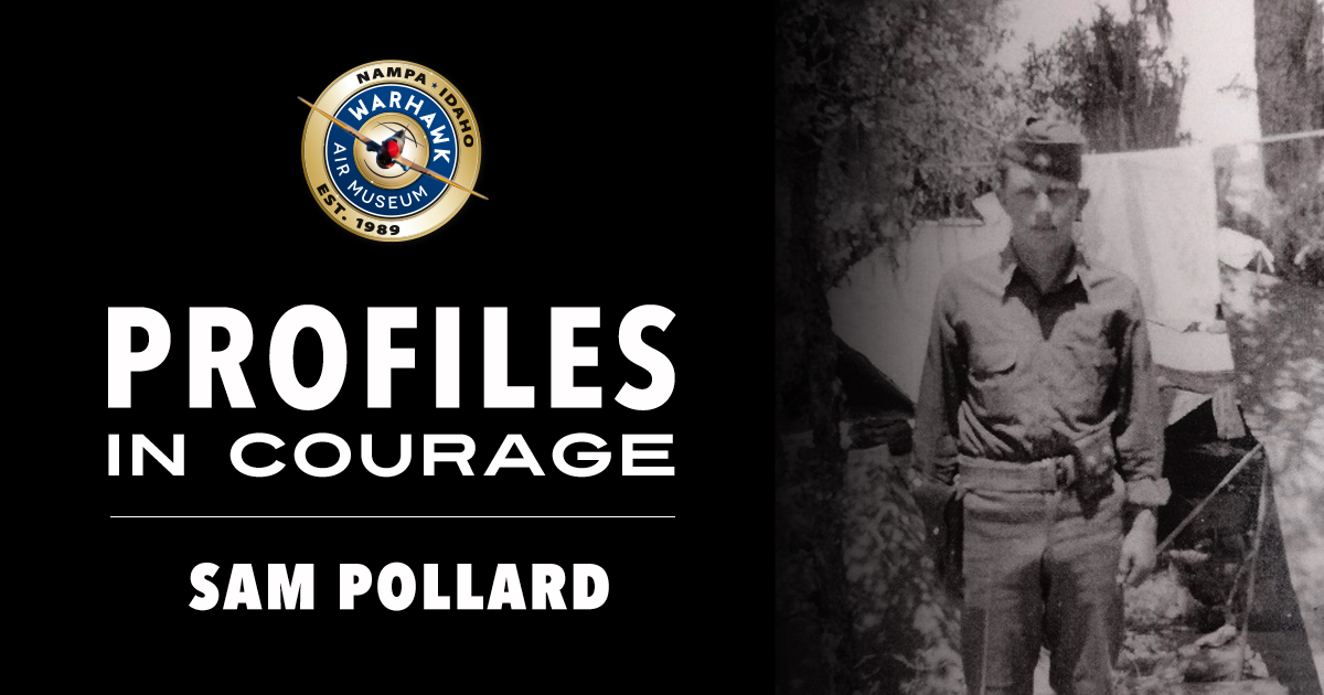 Profiles in Courage: Sam Pollard | Warhawk Air Museum Blog